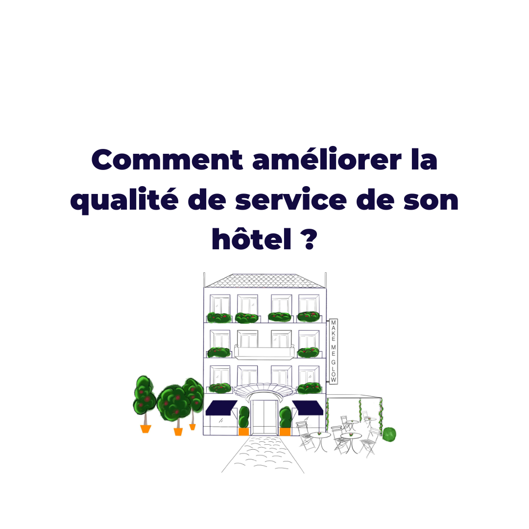 Client mystère et qualité de service en hôtellerie Make Me Glow